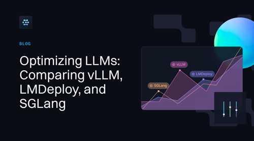 Optimizing LLMs: Comparing vLLM, LMDeploy, and SGLang